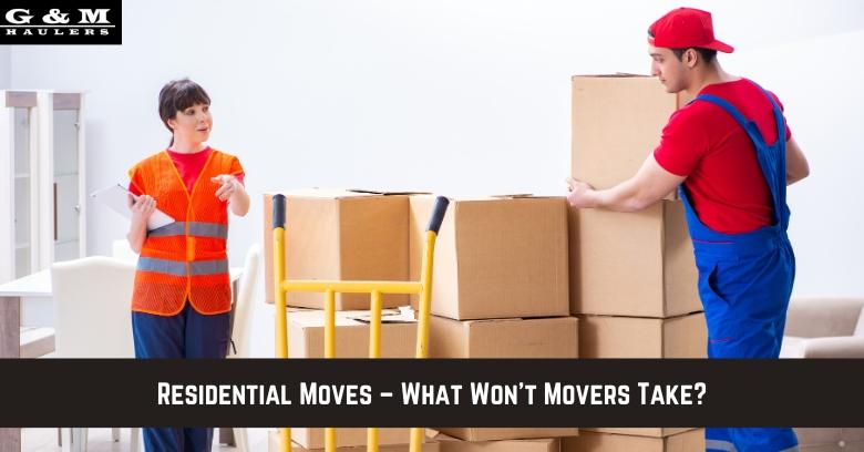 Residential Moves – What Won’t Movers Take? - G&M Haulers