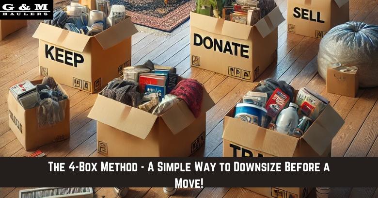 The 4-Box Method – A Simple Way to Downsize Before a Move! - G&M Haulers