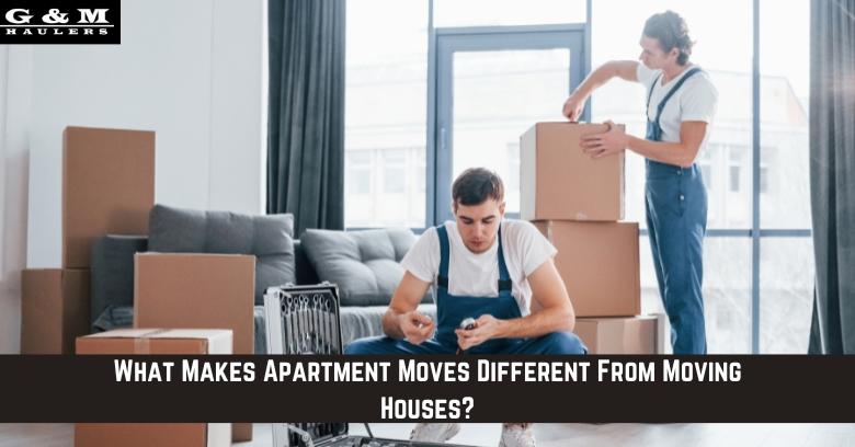What Makes Apartment Moves Different From Moving Houses? - G&M Haulers